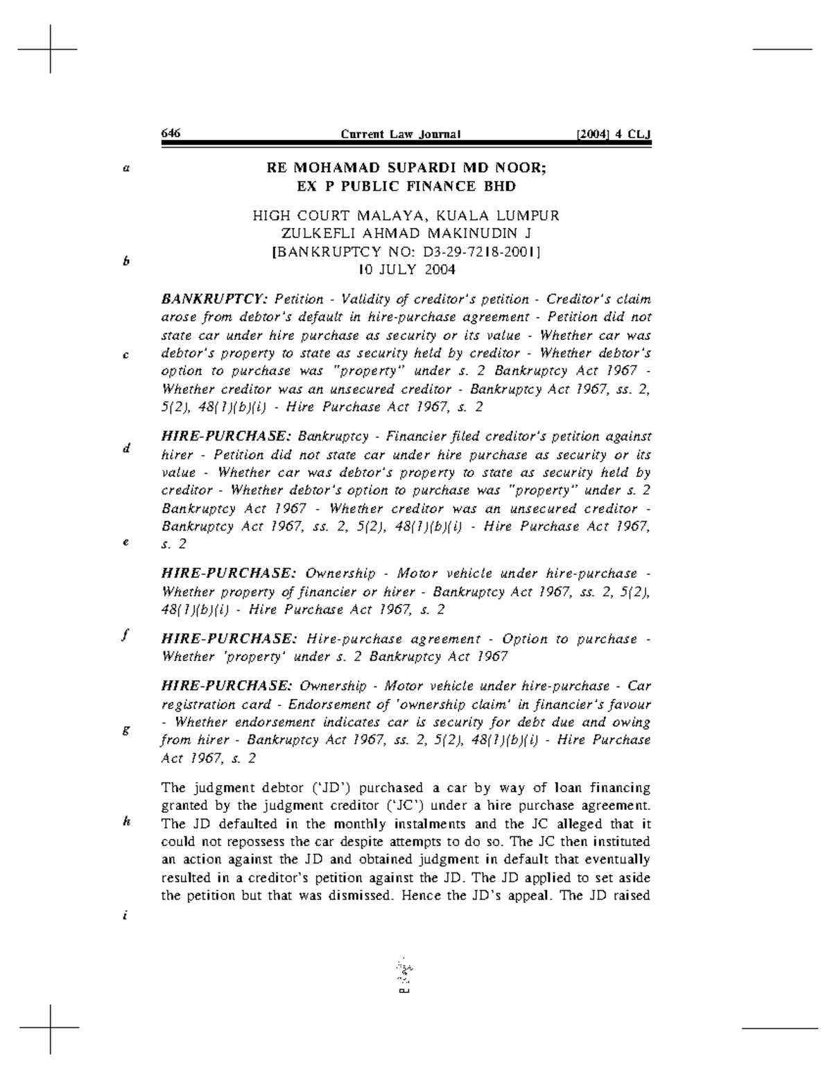 Re Mohamad Supardi Md Noor; Ex P Public Finance Bhd (2004 ) 4 CLJ 646 ...