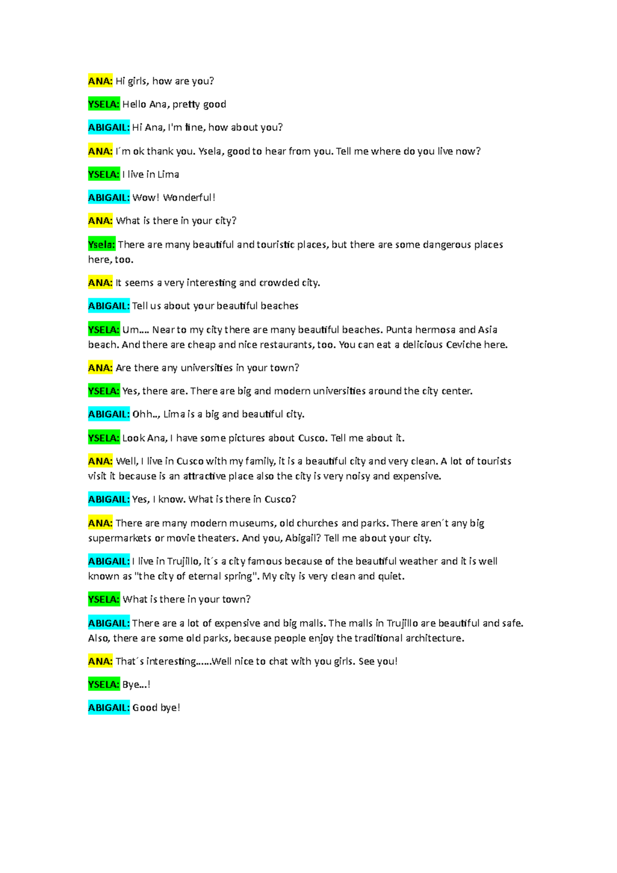 Dialogo PC2 - ANA: Hi girls, how are you? YSELA: Hello Ana, pretty good ...