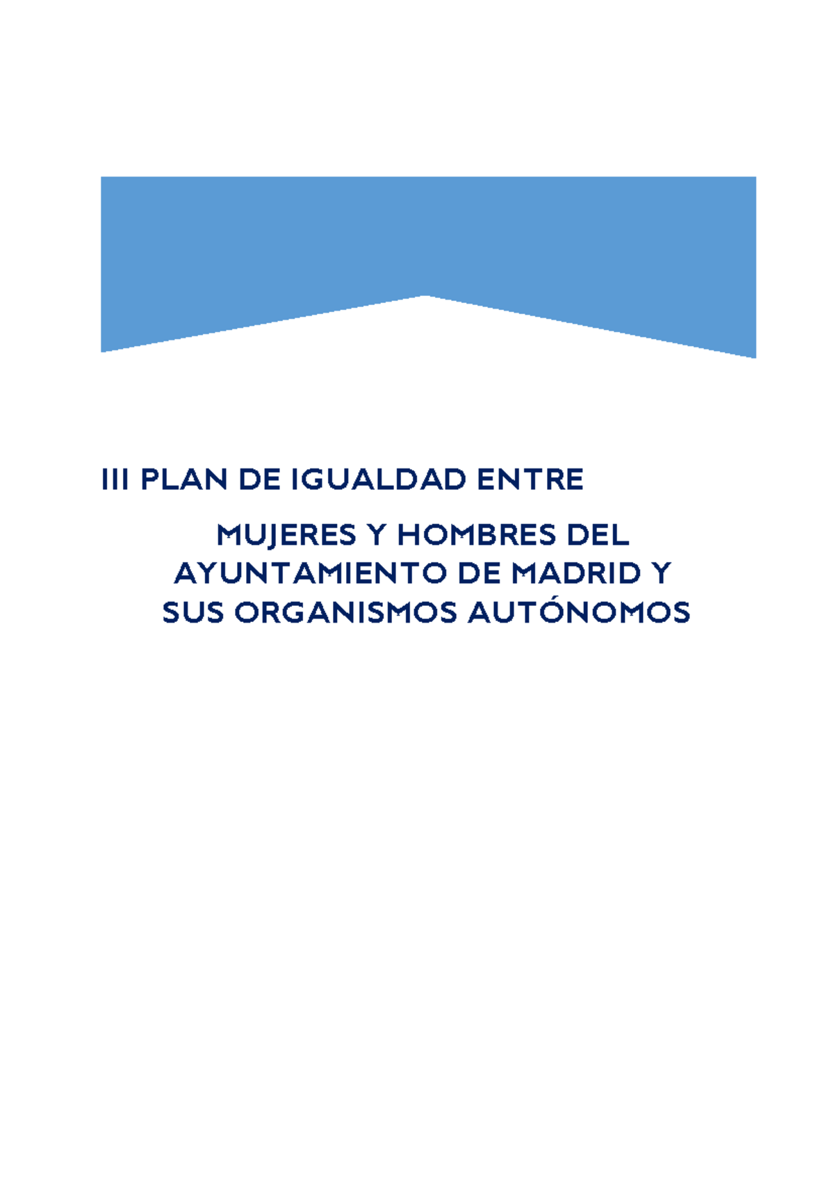III PLAN DE Igualdad Entre Mujeres Y Hombres DEL Ayuntamiento DE Madrid Y SUS Organismos ...