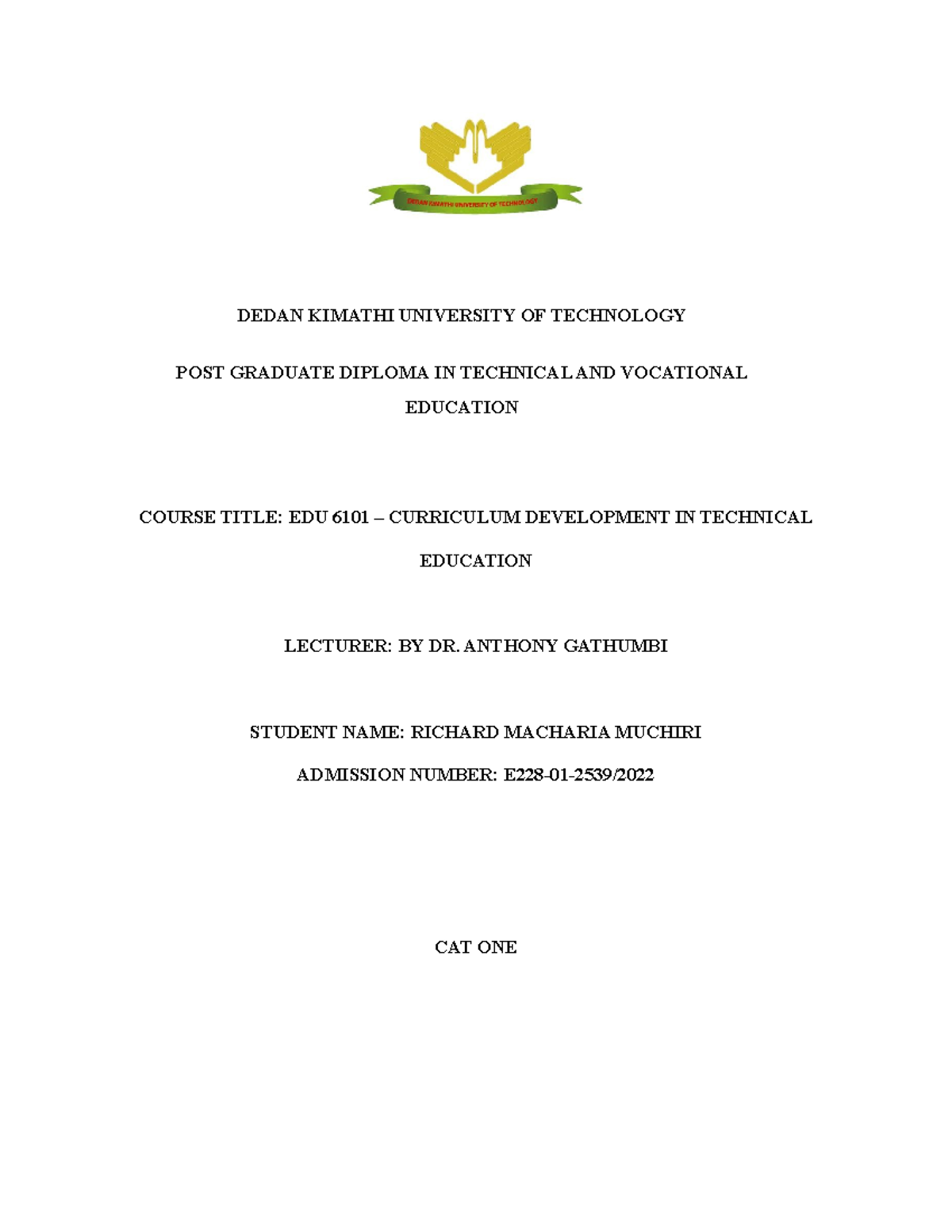 EDU 6101 Curriculum Develpment CAT 1 3RD November, 2022 - DEDAN KIMATHI UNIVERSITY OF TECHNOLOGY ...