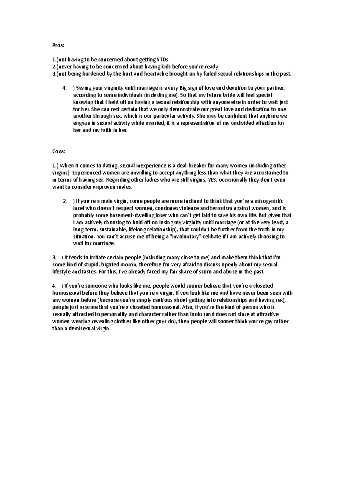 Pros - need answer - Pros: 1.)not having to be concerned about getting ...