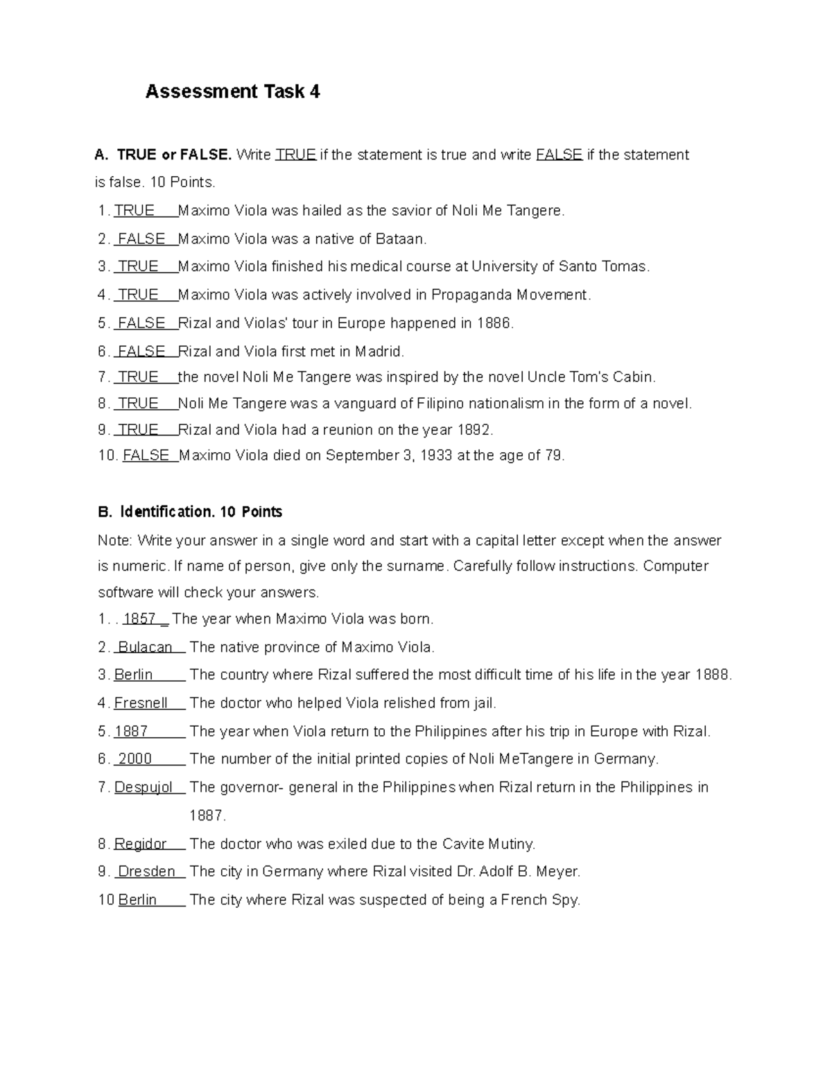 Assessment Task 4 - TRUE or FALSE. Write TRUE if the statement is true ...