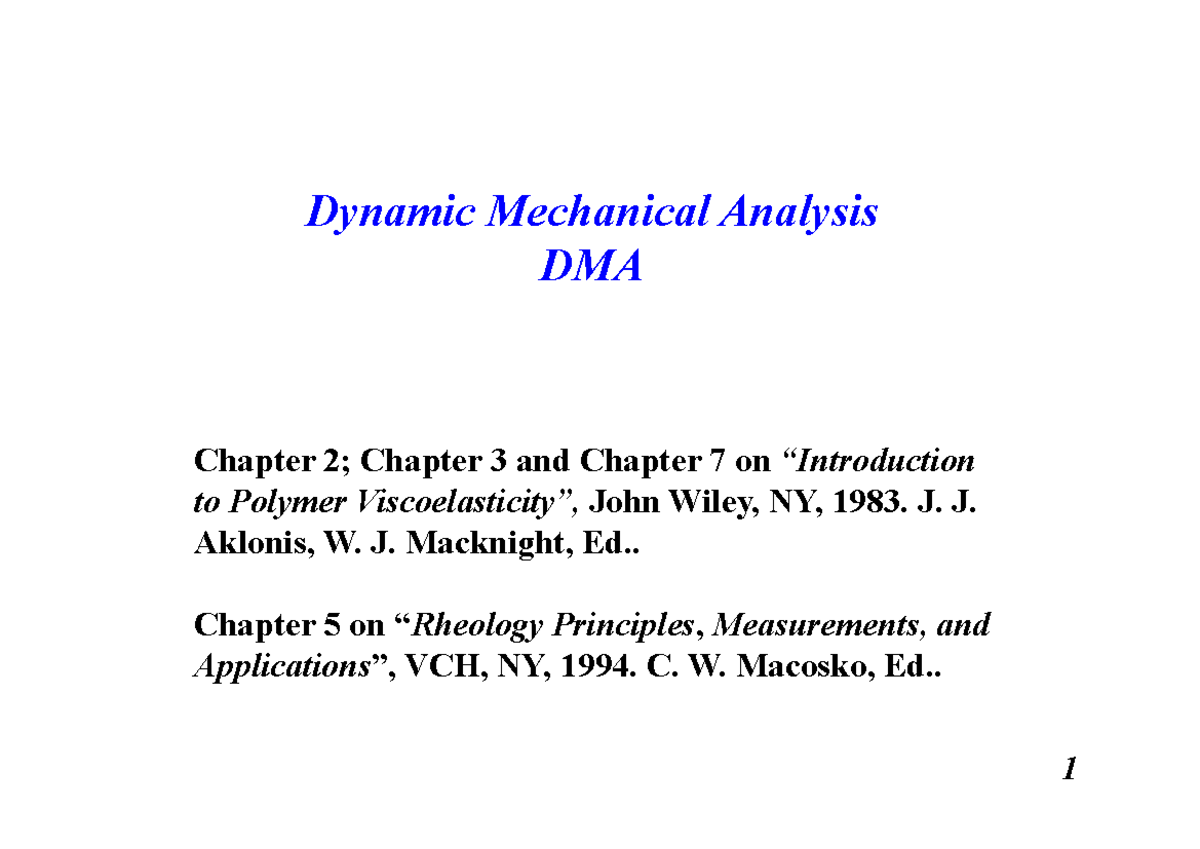 1 Viscoelasticity 2021-1 - Dynamic Mechanical Analysis DMA Chapter 2; Chapter 3 and Chapter 7 on ...
