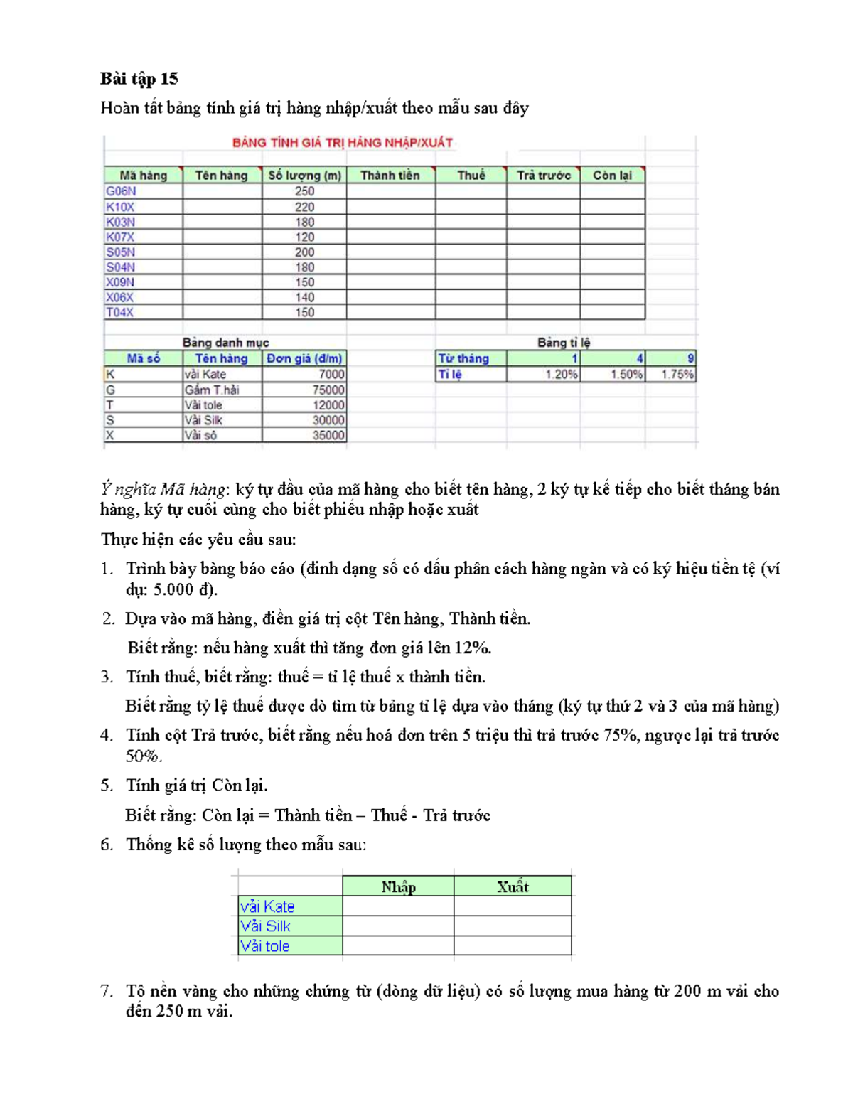 BT15. BT tong hop chuong 4 - Bài tập 15 Hoàn tất bảng tính giá trị hàng nhập/xuất theo mẫu sau ...