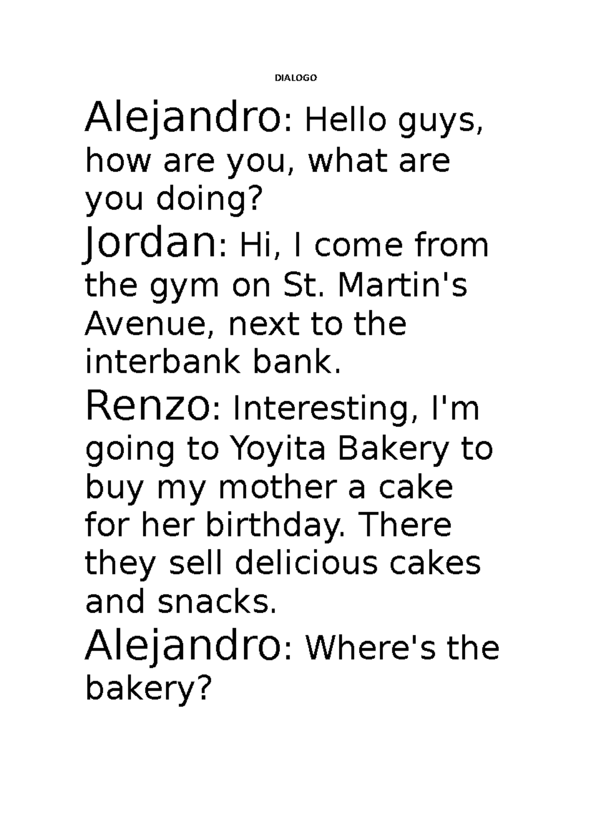 Dialogo semana 4 - conversacion - DIALOGO Alejandro: Hello guys, how are you, what are you doing ...