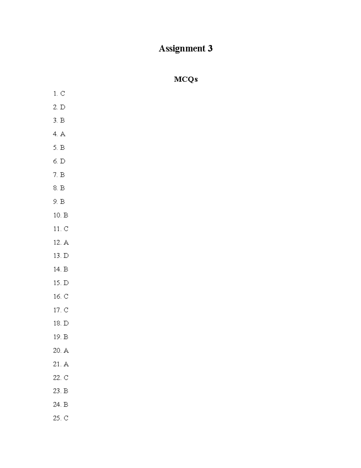 Assignment 3 - C 2. D 3. B 4. A 5. B 6. D 7. B 8. B 9. B 10. B 11. C 12. A 13. D 14. B 15. D 16 ...