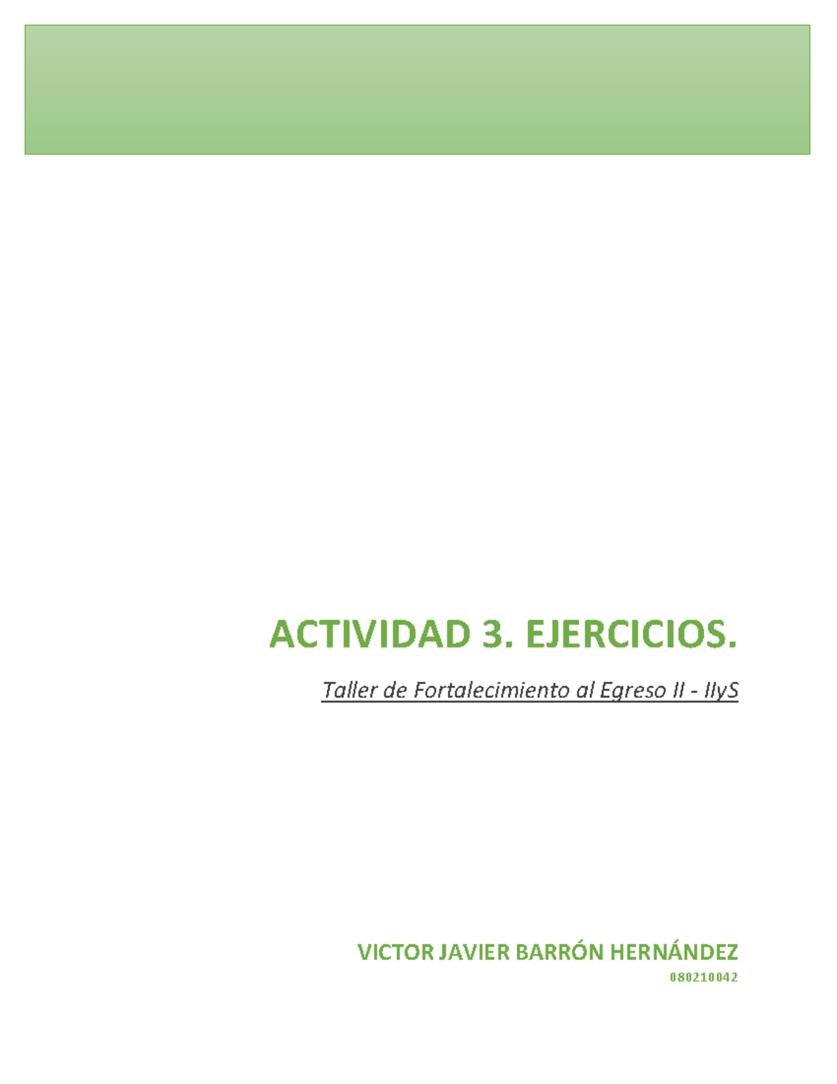 Actividad Numero 3 - ACTIVIDAD 3. EJERCICIOS. Taller de Fortalecimiento al Egreso II - IIyS ...