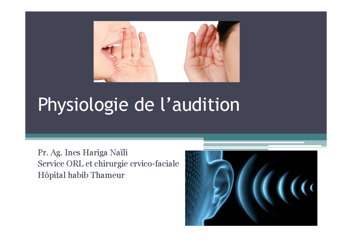 Rappel la physiologie de audition - Physiologie de l9audition Pr. Ag. Ines Hariga Naïli Service ...