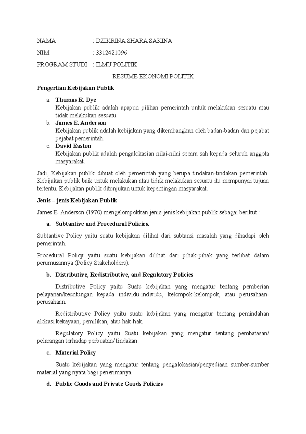 Kebijakan Publik - Thomas R. Dye Kebijakan publik adalah apapun pilihan ...