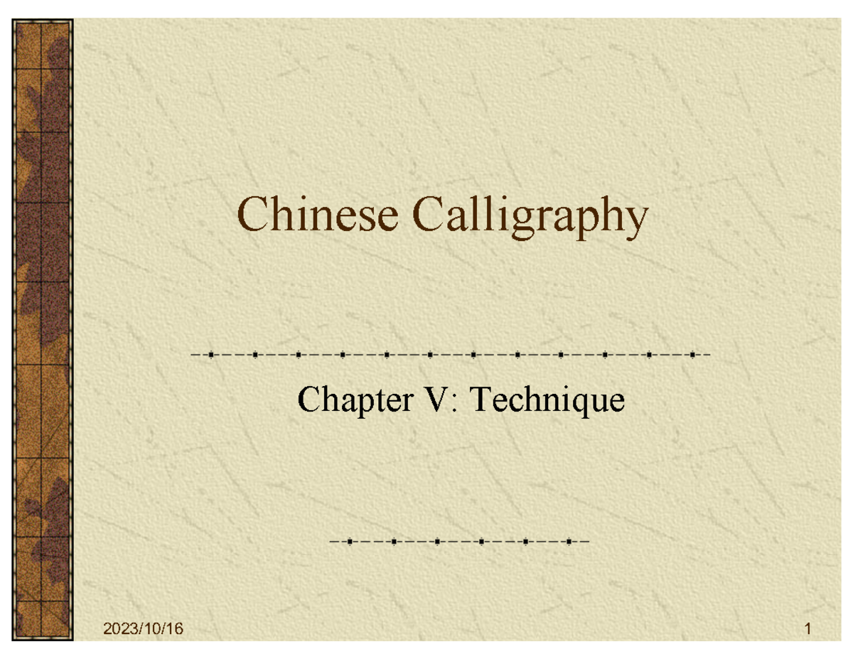 Chap 5 Lecture - Chinese Calligraphy Chapter V: Technique Technique The ...