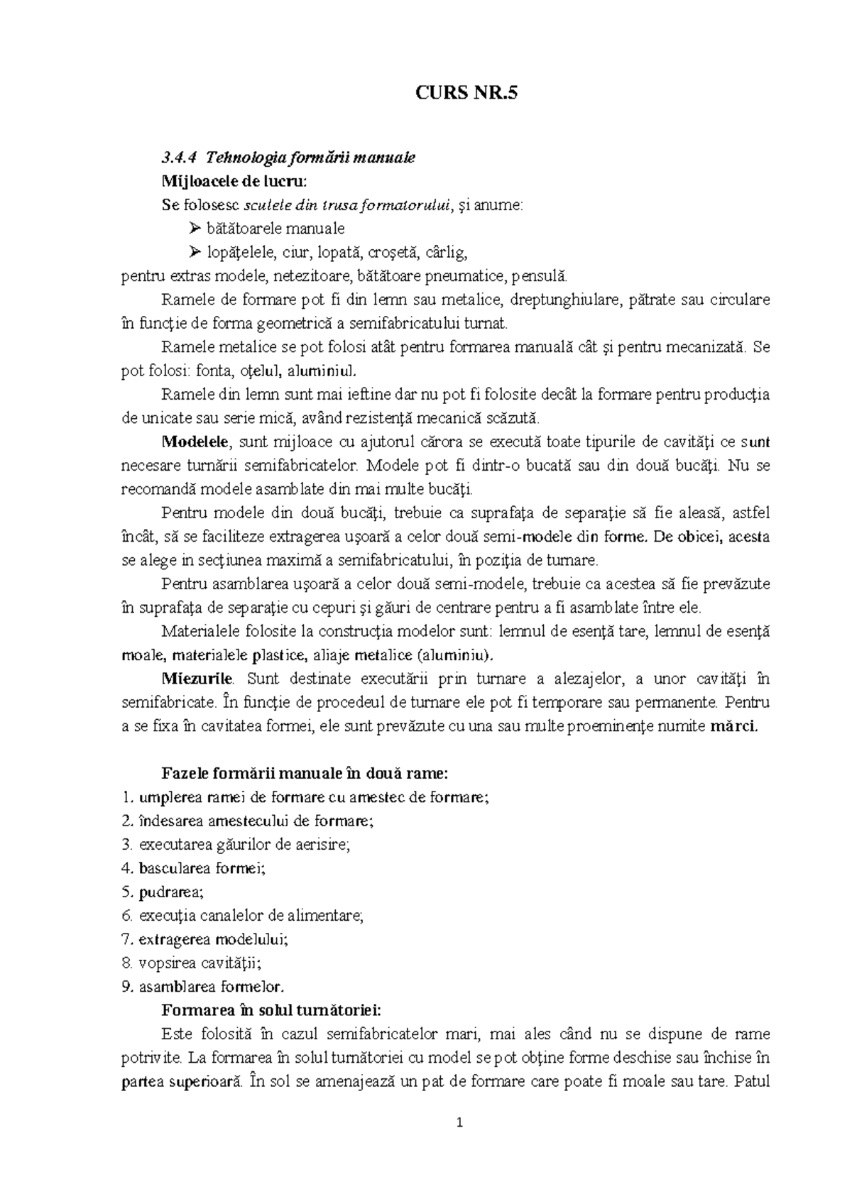 Curs 5 anul I-1 - CURS NR. 3.4 Tehnologia formării manuale Mijloacele de lucru: Se folosesc ...