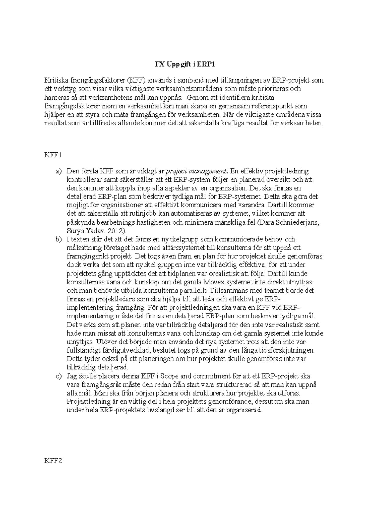 ERP1 FX uppgift - FX Uppgift i ERP Kritiska framgångsfaktorer (KFF) används i samband med - Studocu