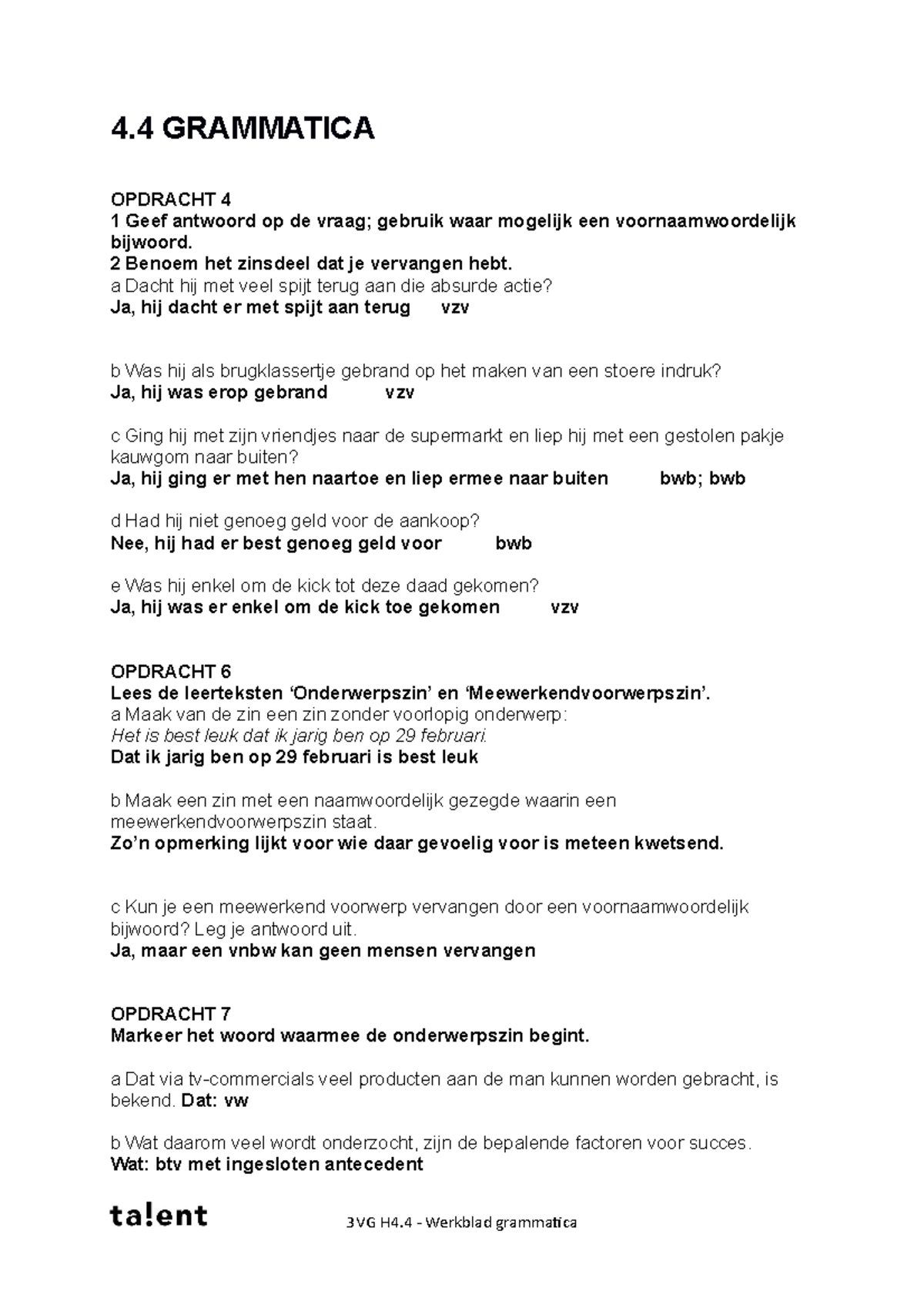 4.4 Grammatica werkblad A3 - 4 GRAMMATICA OPDRACHT 4 1 Geef antwoord op ...