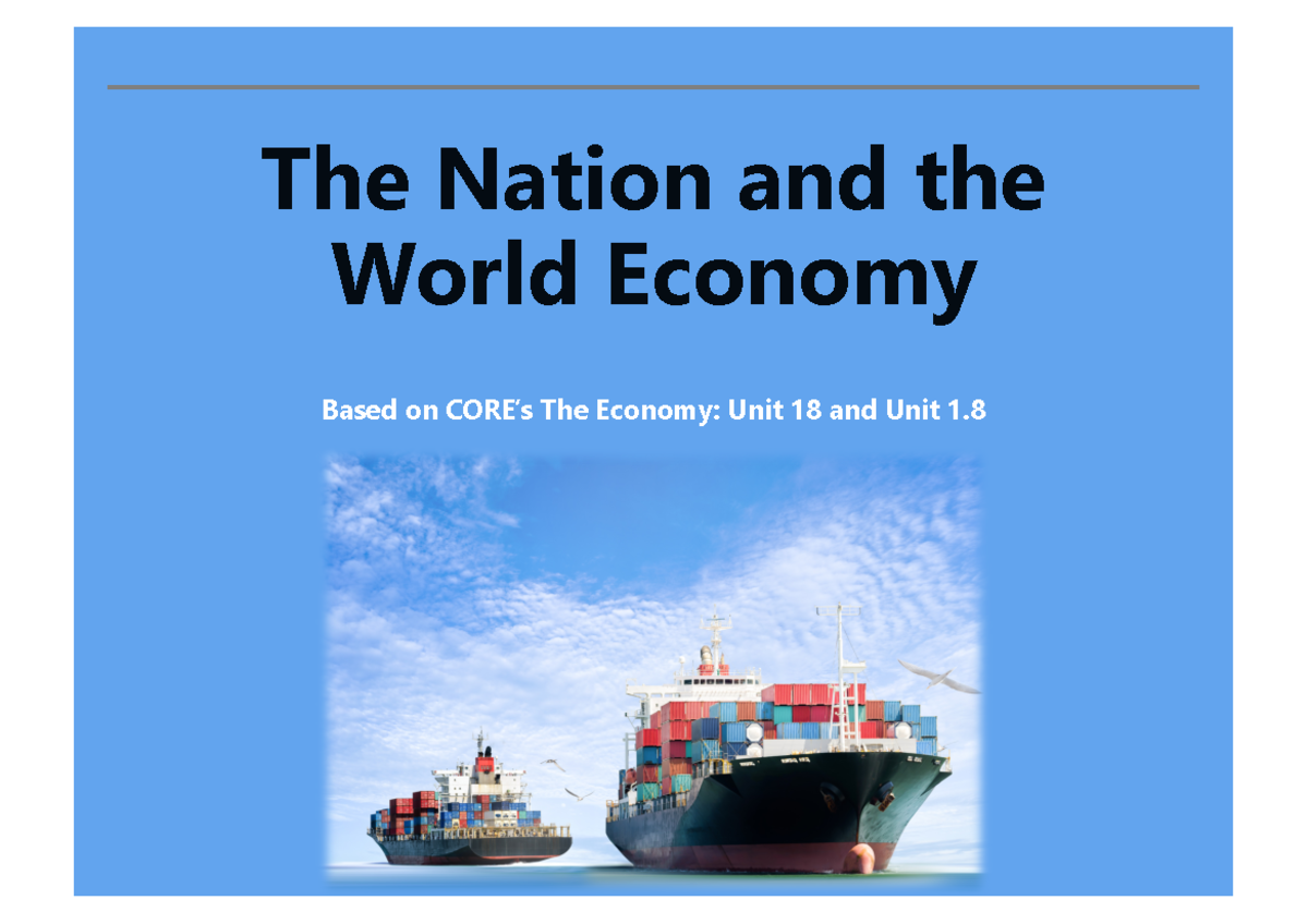 Slides Macro Week 11 - The Nation and the World Economy Based on CORE’s ...