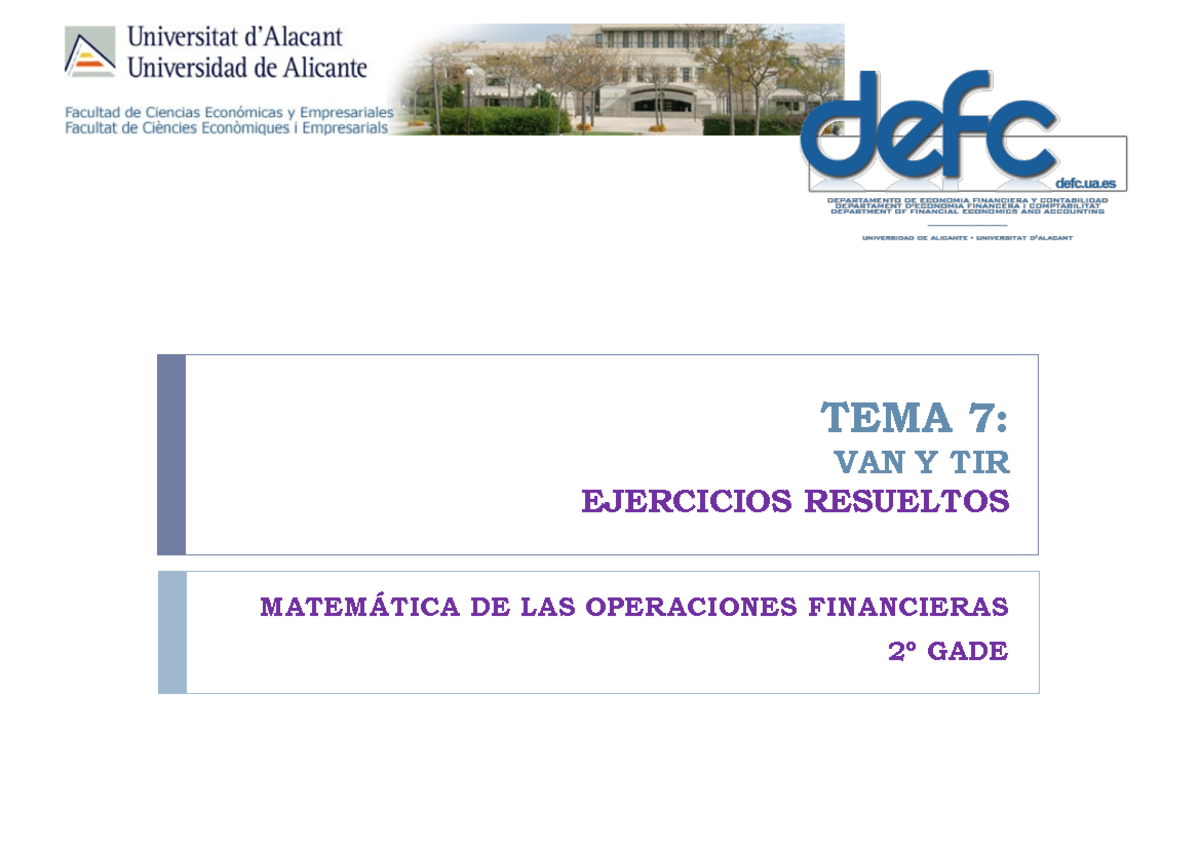 Soluciones Ej T7 Resueltos 2020-21 - TEMA 7: VAN Y TIR EJERCICIOS RESUELTOS ####### MATEMÁTICA ...