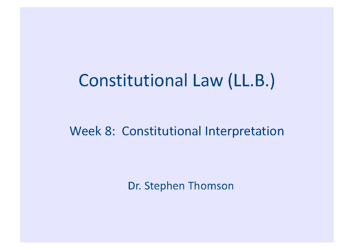 Week 8 Const Interpretation - Constitutional Law (LL.) Week 8 ...