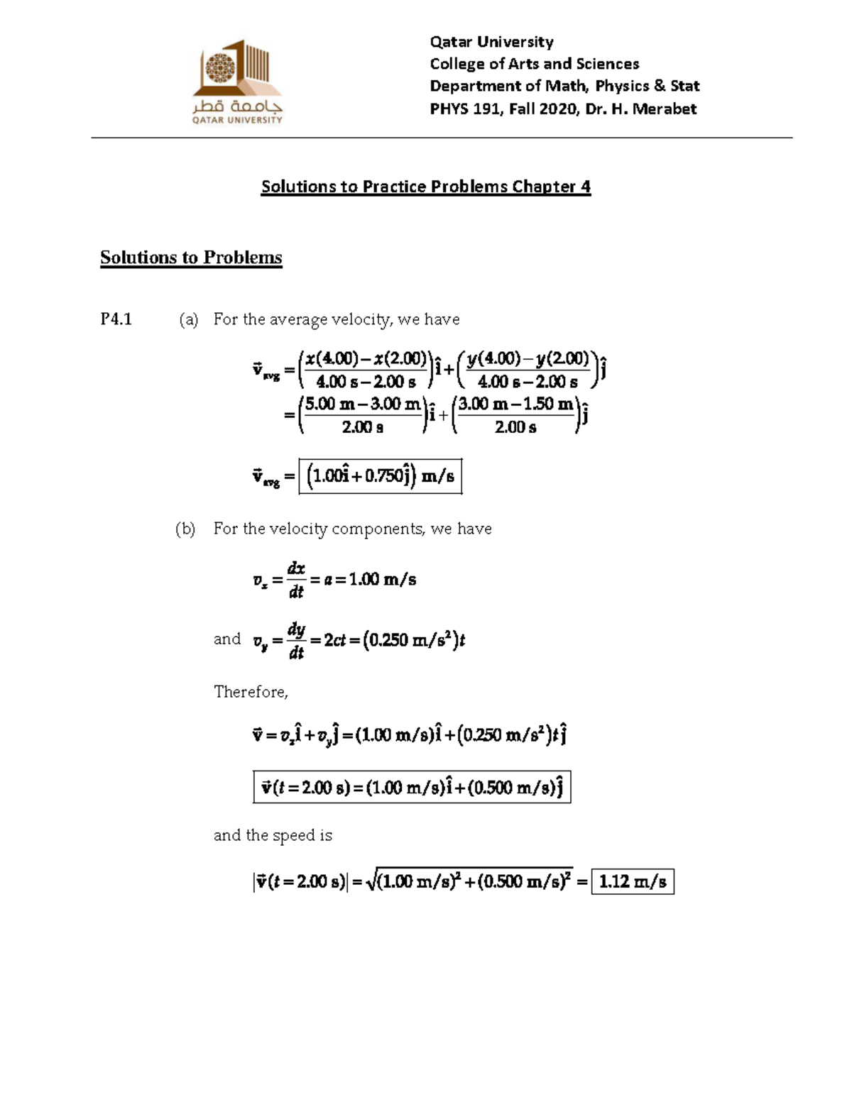 Practice Problems Chapter 4 - H. Merabet P4. 3 (a) We differentiate the equation for the vector ...