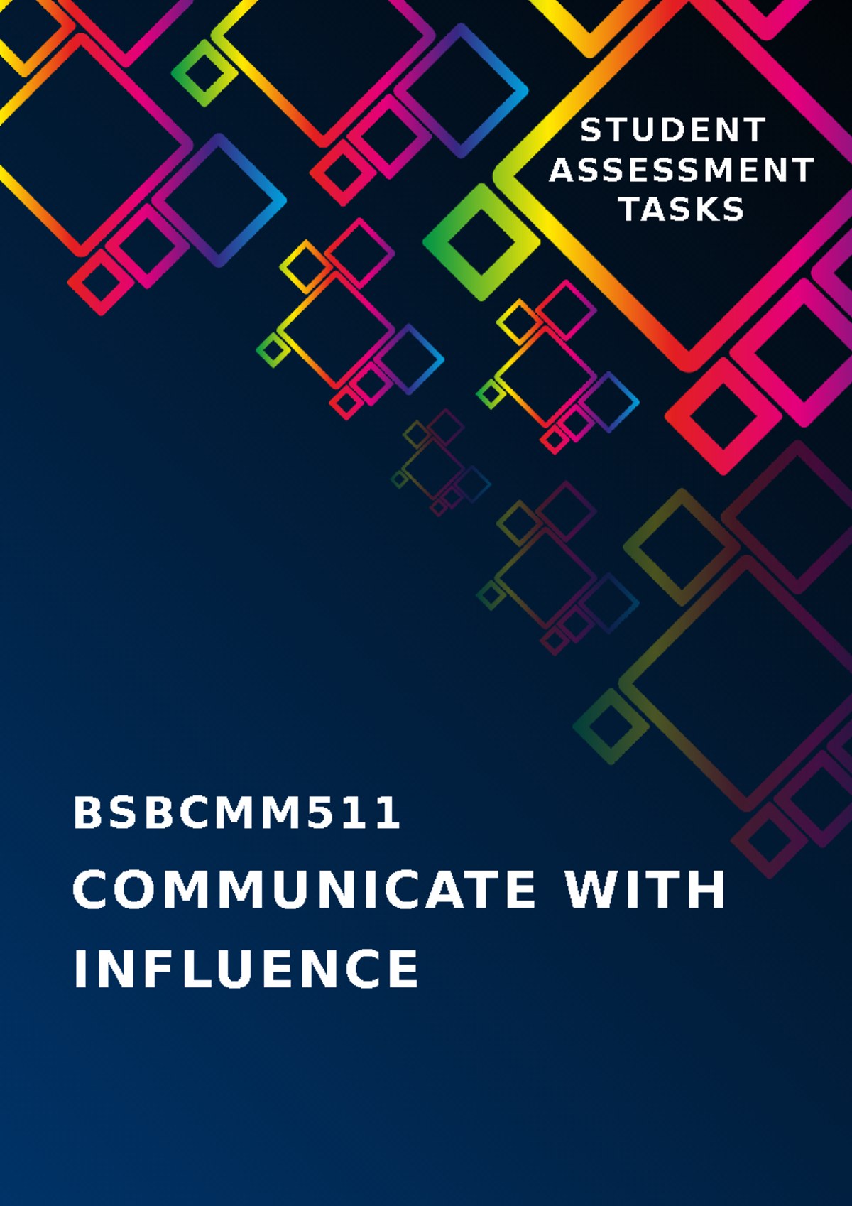 Bsbcmm 511 Student Assessment Tasks v2 - COMMUNICATE WITH INFLUENCE ...