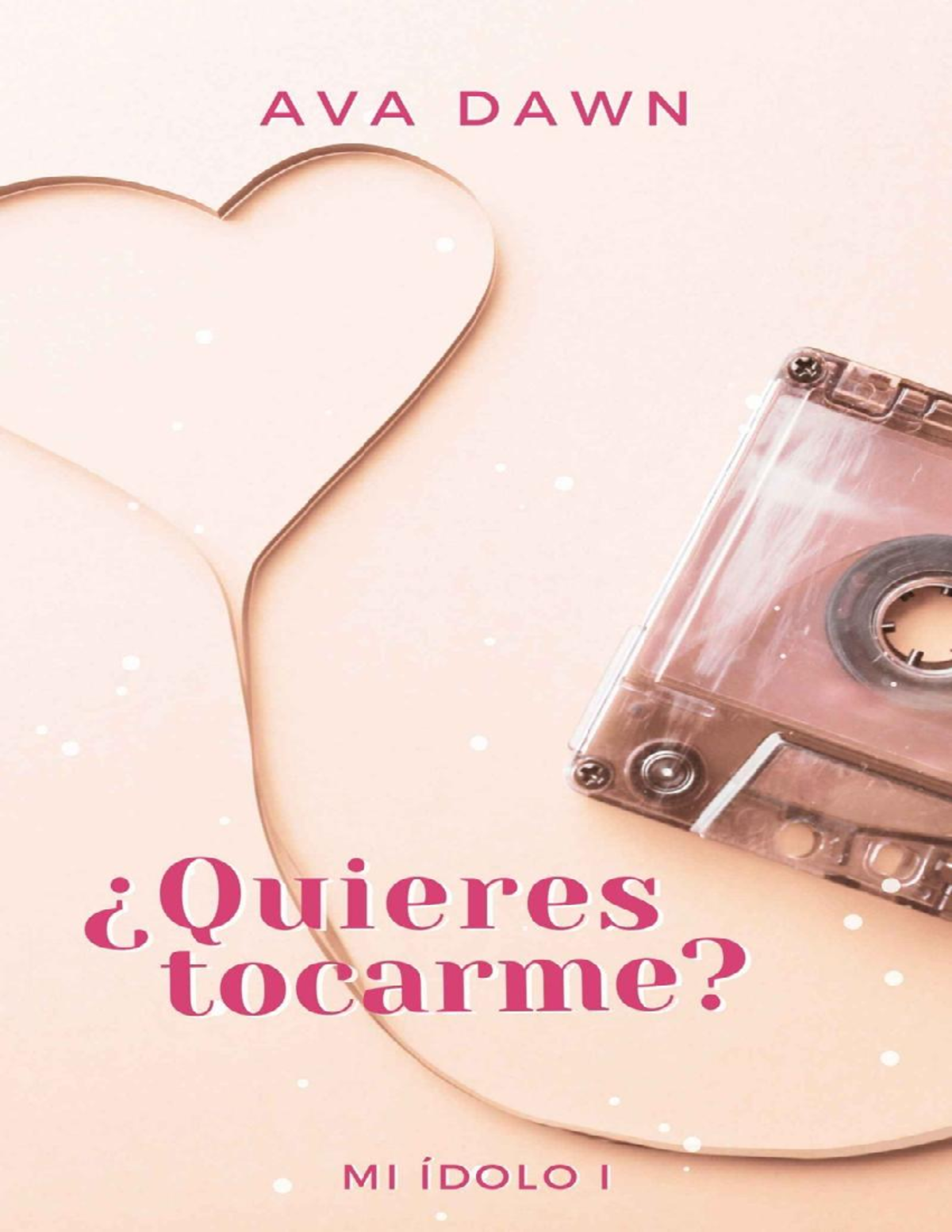 Quieres tocarme - Ava Dawn - ¿Quieres tocarme? Ava Dawn Índice de ...
