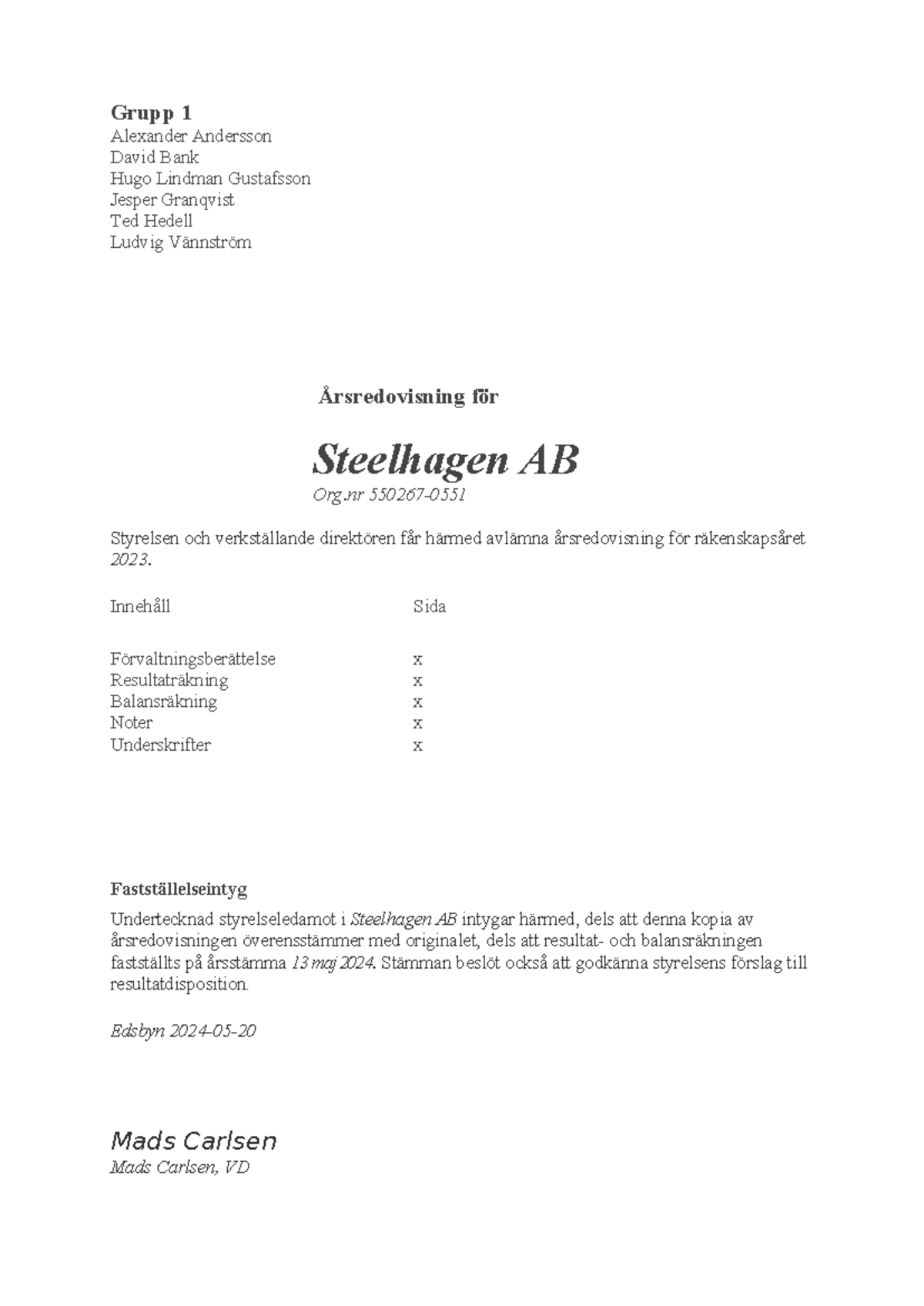 Gruppupgift-årsredovisning - Grupp 1 Alexander Andersson David Bank ...