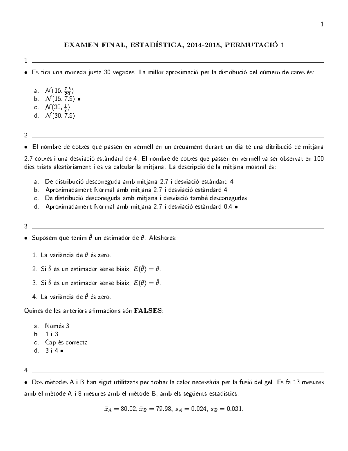 Examen 2015, preguntas y respuestas - 1 ´ 1 EXAMEN FINAL, ESTAD´ISTICA, 2014-2015, PERMUTACIO 1 ...