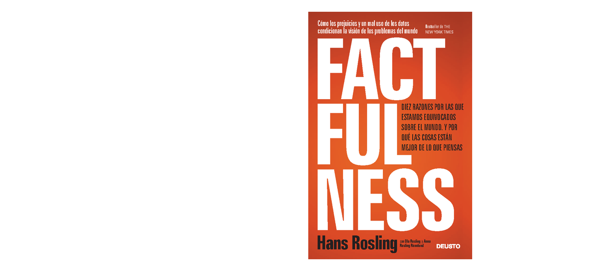 Factfulness, C1 - Libro - DIEZ RAZONES POR LAS QUE ESTAMOS EQUIVOCADOS SOBRE EL MUNDO. Y POR QUÉ ...
