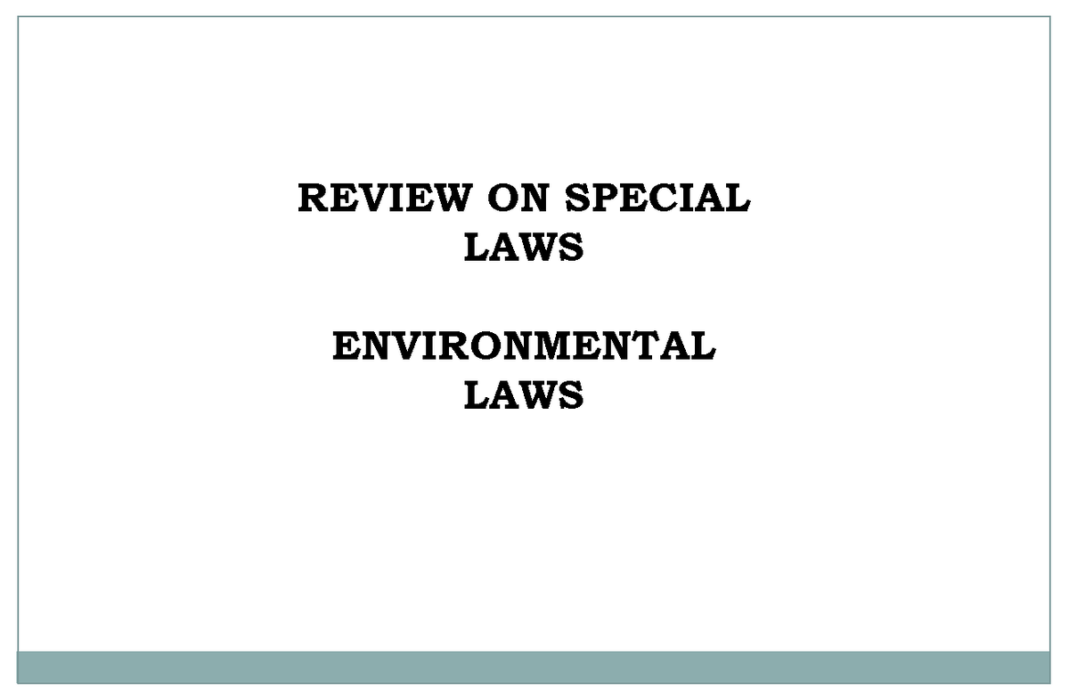 Environmental Law - REVIEW ON SPECIAL LAWS ENVIRONMENTAL LAWS Basic ...