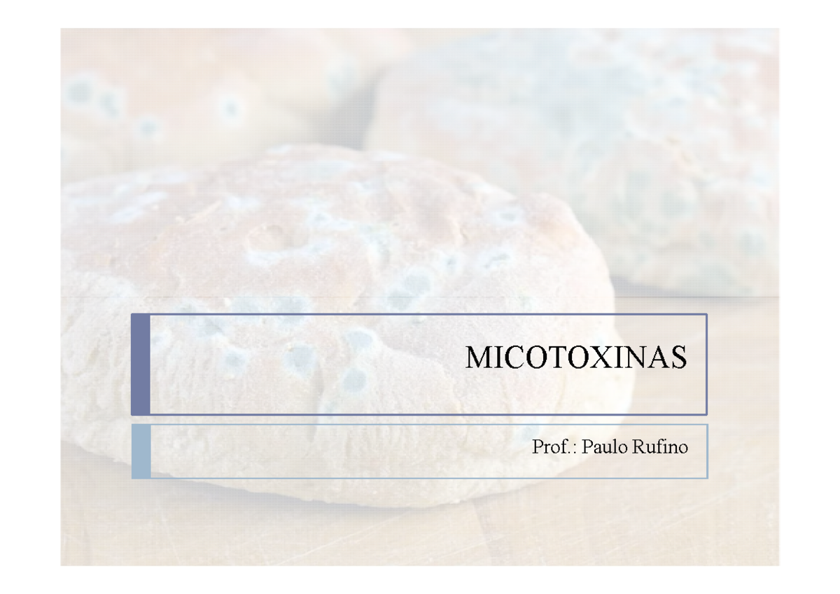 Aula 3 - Micotoxinas - Aula - MICOTOXINAS Prof.: Paulo Rufino ...