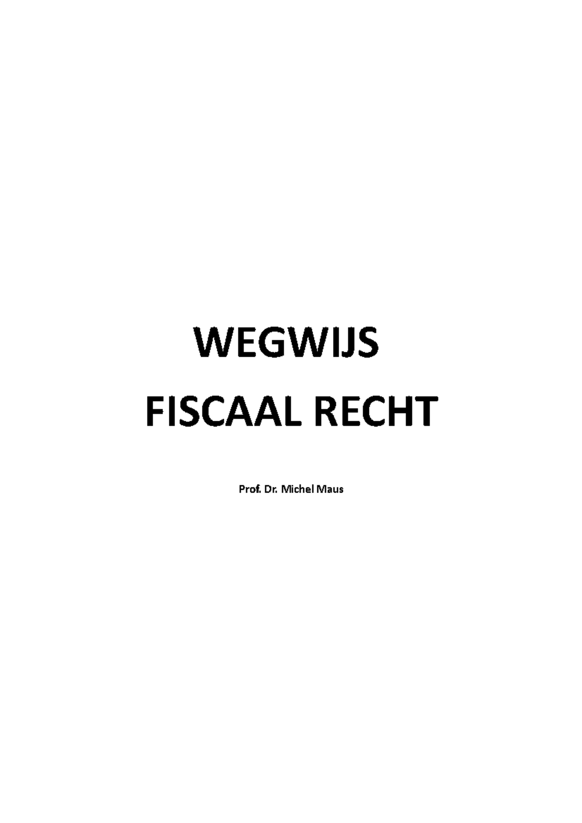 Deel 1 Algemene fiscale beginselen-1 - WEGWIJS FISCAAL RECHT Prof. Dr ...