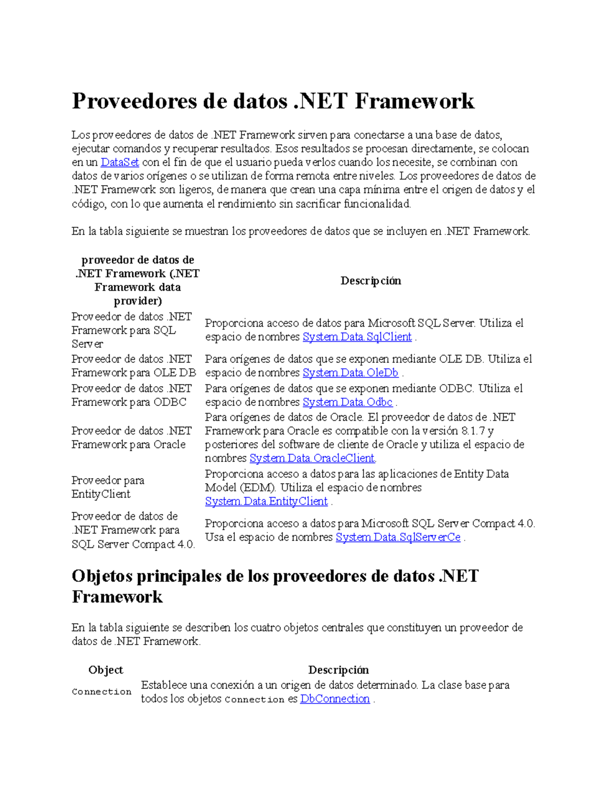 Proveedores de datos - NET Framework Los proveedores de datos de .NET Framework sirven para ...