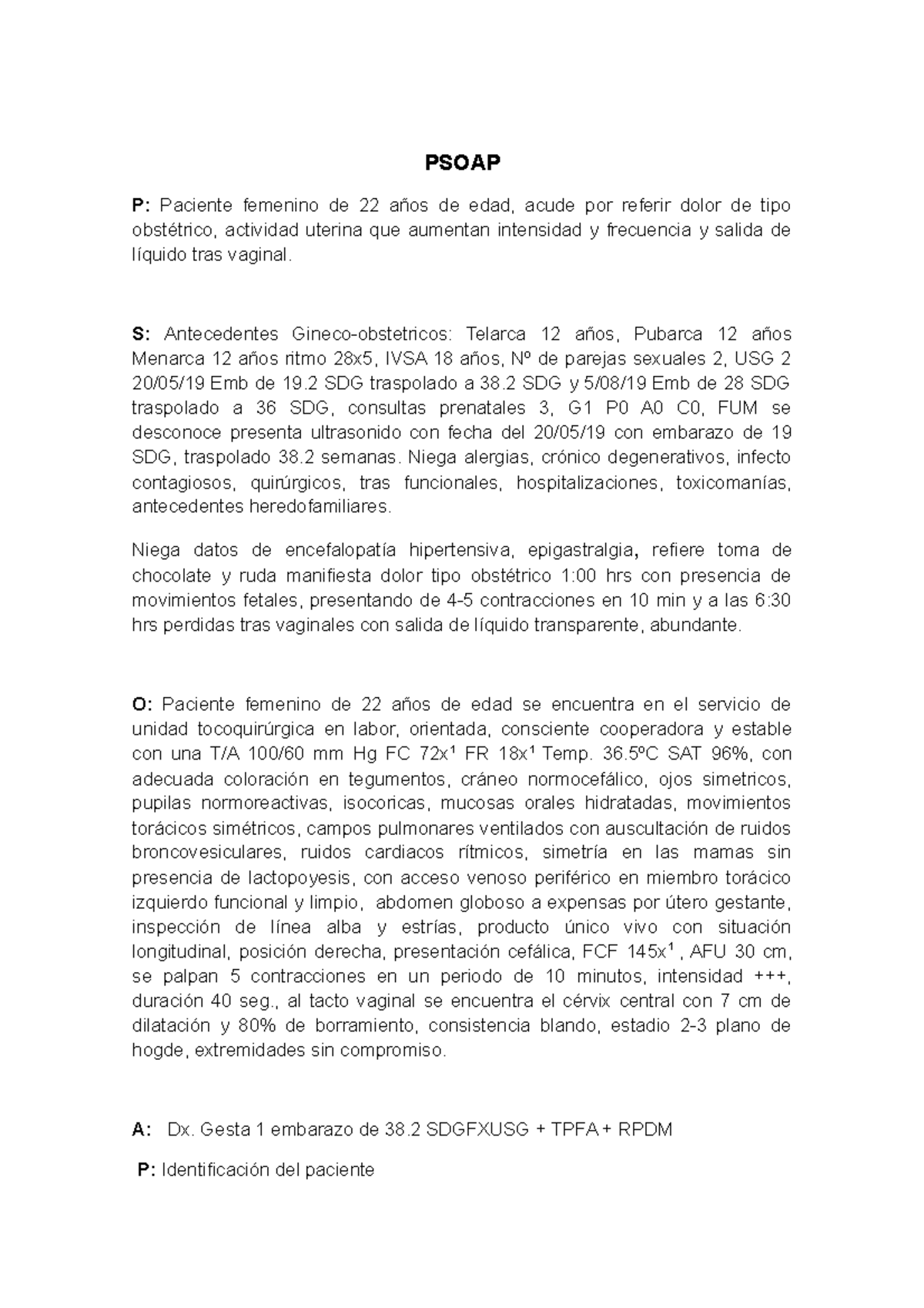 Psoap - PSOAP P: Paciente femenino de 22 años de edad, acude por ...