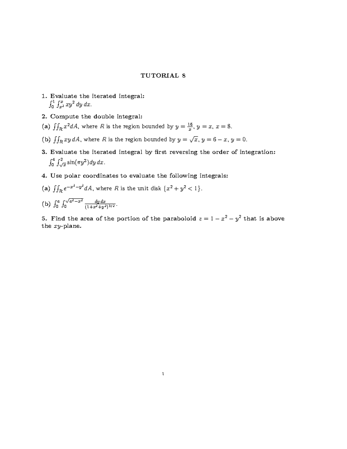 Tut 8 - tutorial for 2022 at UNE - TUTORIAL 8 Evaluate the iterated integral:∫ 1 0 ∫x x 2 xy 2 ...