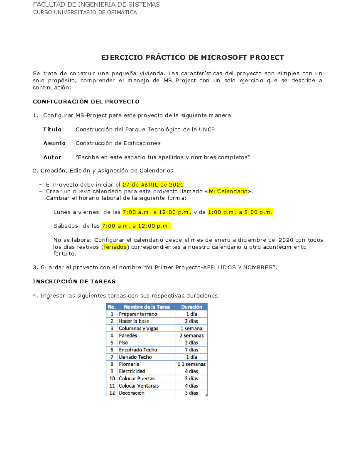 Taller - MS Project - EJERCICIO PRÁCTICO DE MICROSOFT PROJECT Se trata de construir una pequeña ...