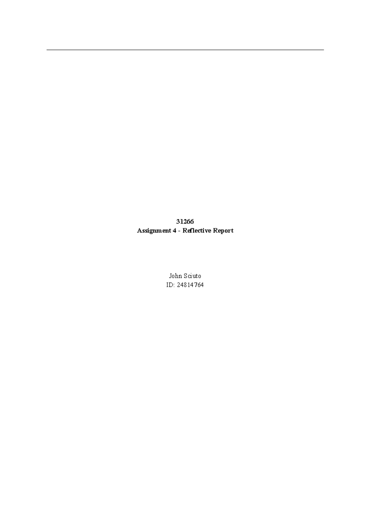 Assignment 4 - Reflective Report - 31266 Assignment 4 - Reflective Report John Sciuto ID ...