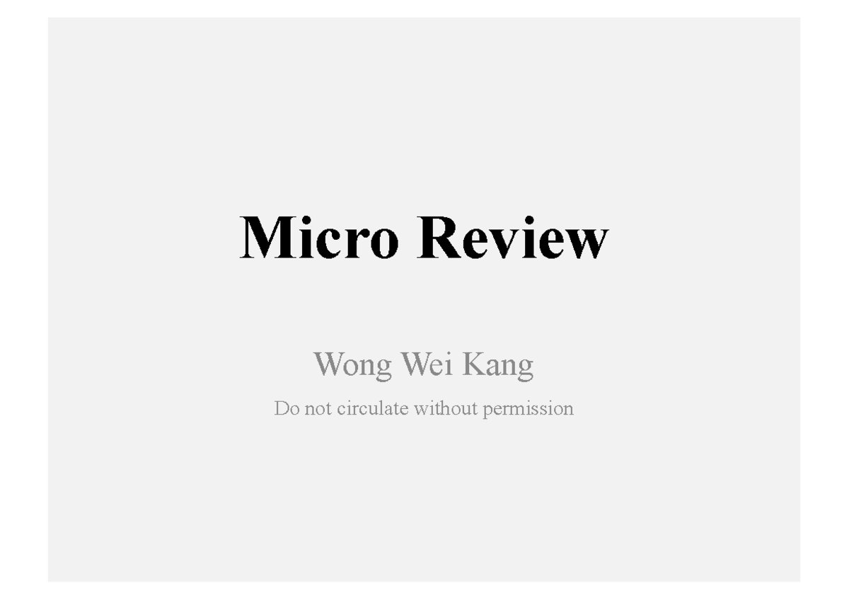 EC2102 Micro Review - /////////// - Micro Review Wong Wei Kang Do not ...