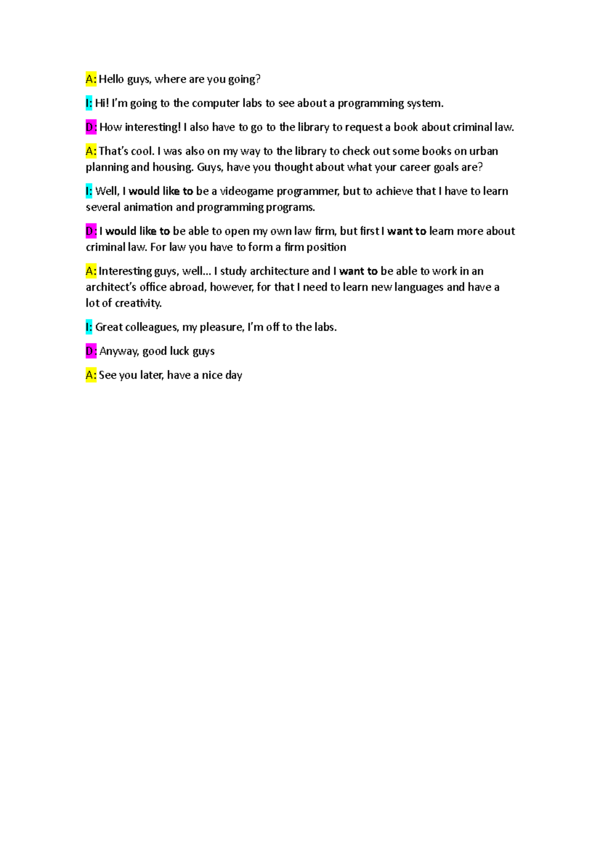 Dialogo de ingles - A: Hello guys, where are you going? I: Hi! I’m ...