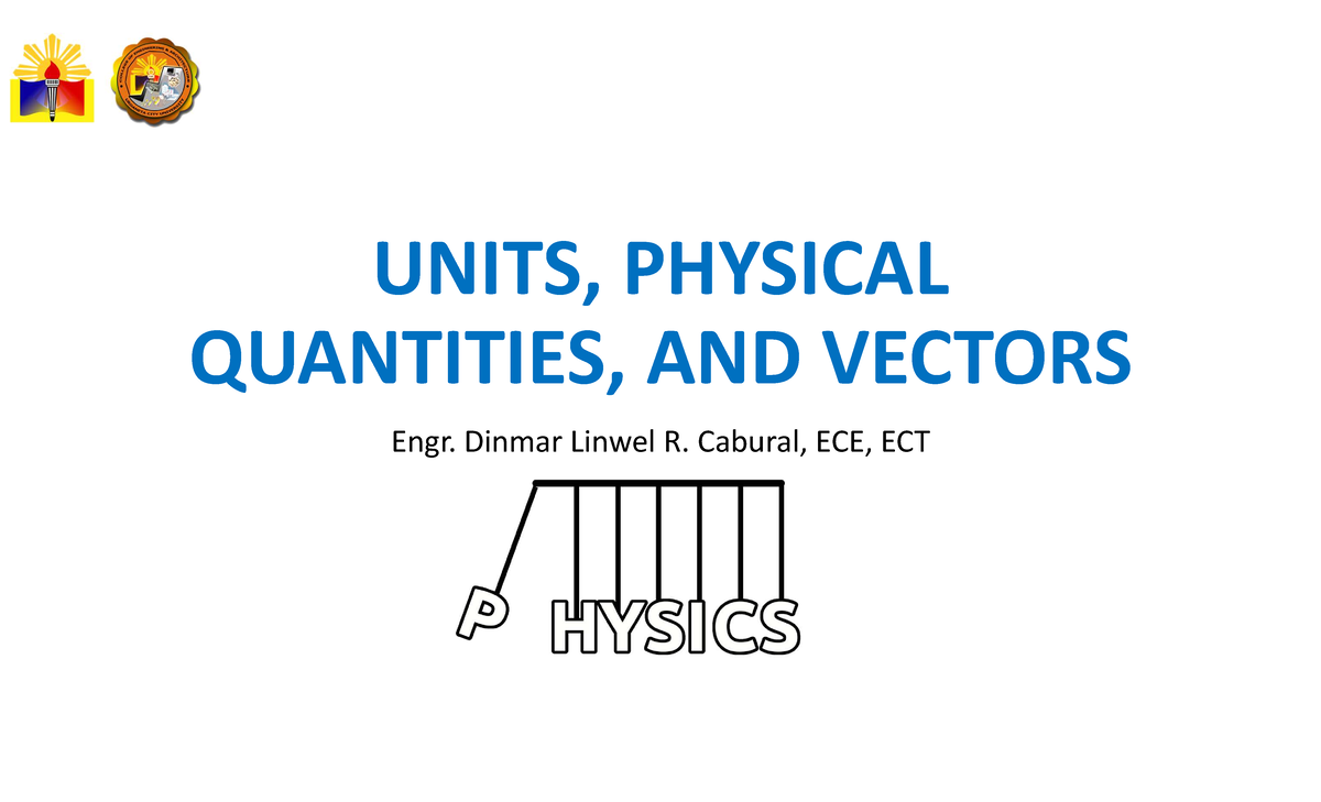 Units, Physical Quantites AND Vectors - 1 - UNITS, PHYSICAL QUANTITIES ...