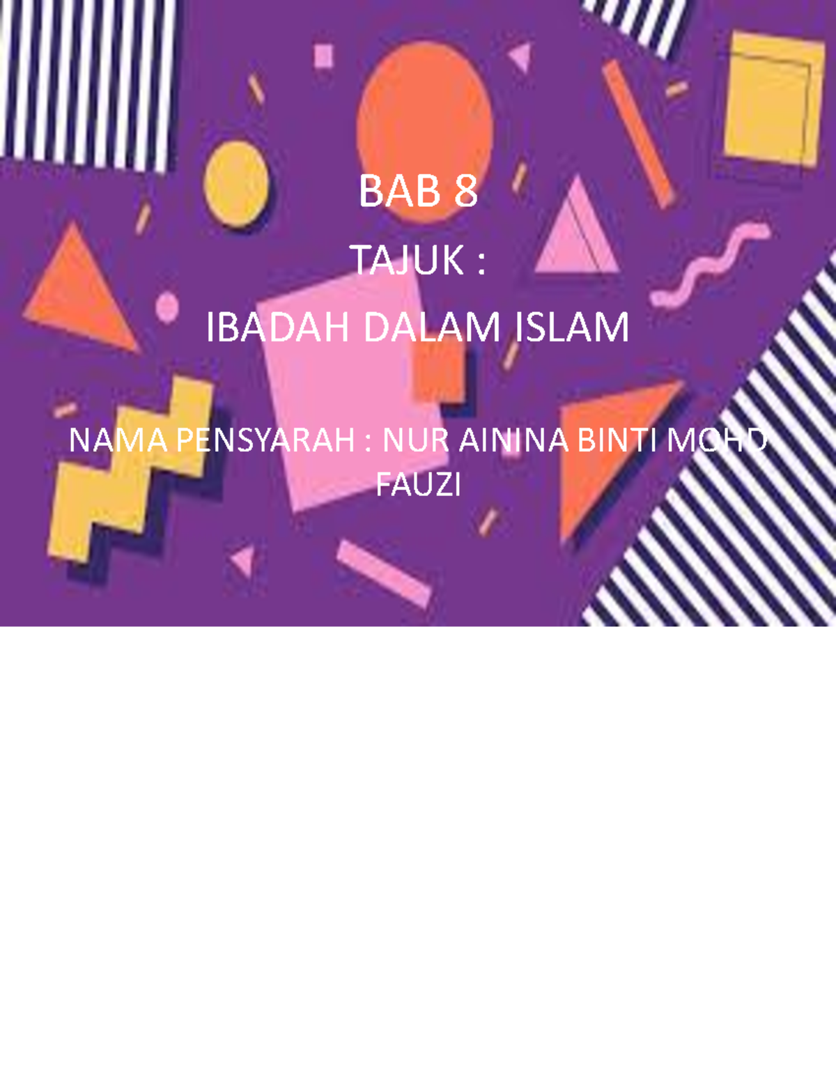 BAB 8 - Tutorial - BAB 8 TAJUK : IBADAH DALAM ISLAM NAMA PENSYARAH : NUR AININA BINTI MOHD FAUZI ...