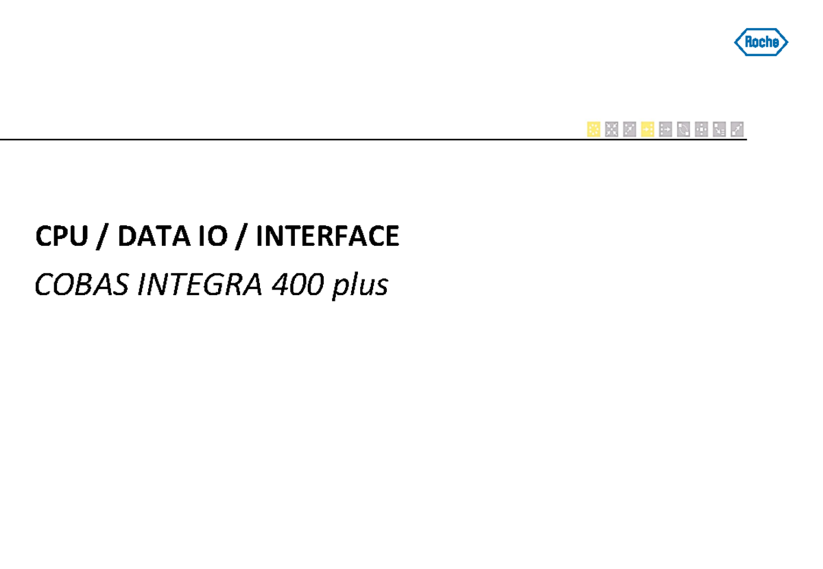 02 CPU Data IO Interfaces V2 - CPU / DATA IO / INTERFACE COBAS INTEGRA 400 plus Service Training ...