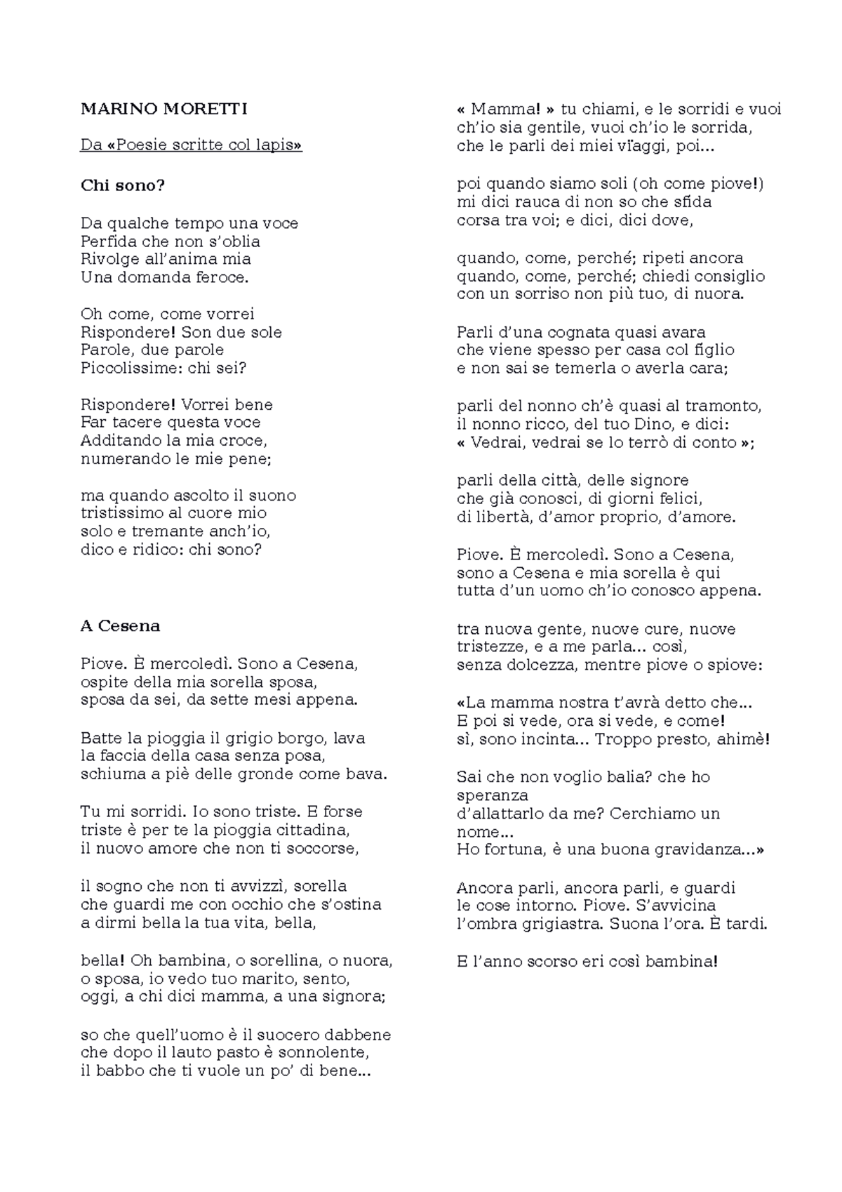 Poesia crepuscolare II - MARINO MORETTI Da «Poesie scritte col lapis» Chi sono? Da qualche tempo ...