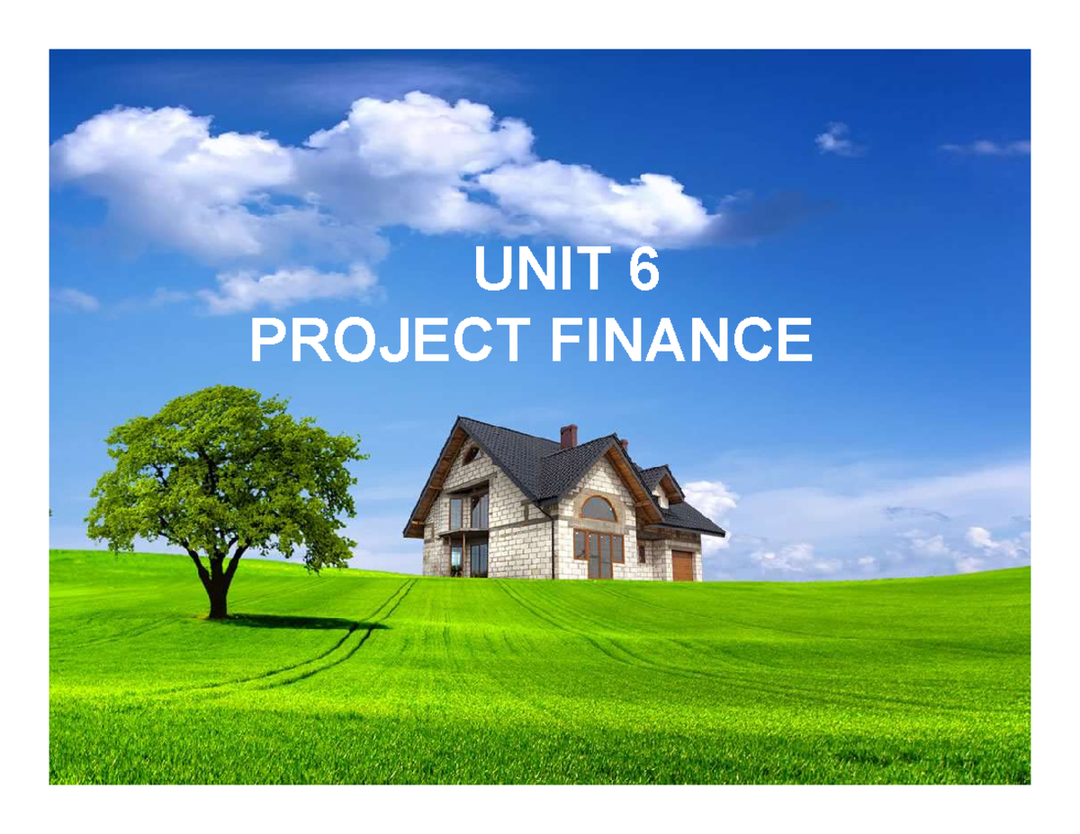 KT275 Unit 5 to SS Jan 2022 - UNIT 6 PROJECT FINANCE INTRODUCTION Project Finance Project ...