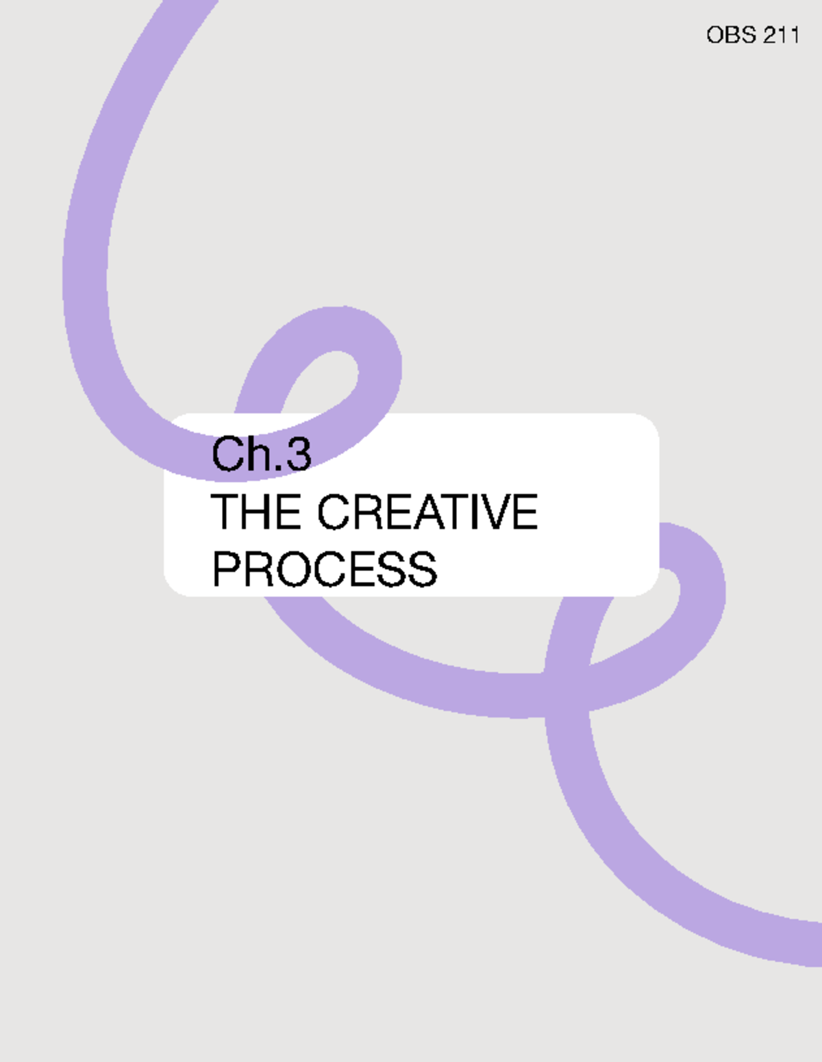 Ch.3 notes - design thinking - Ch. THE CREATIVE PROCESS OBS 211 THE ...