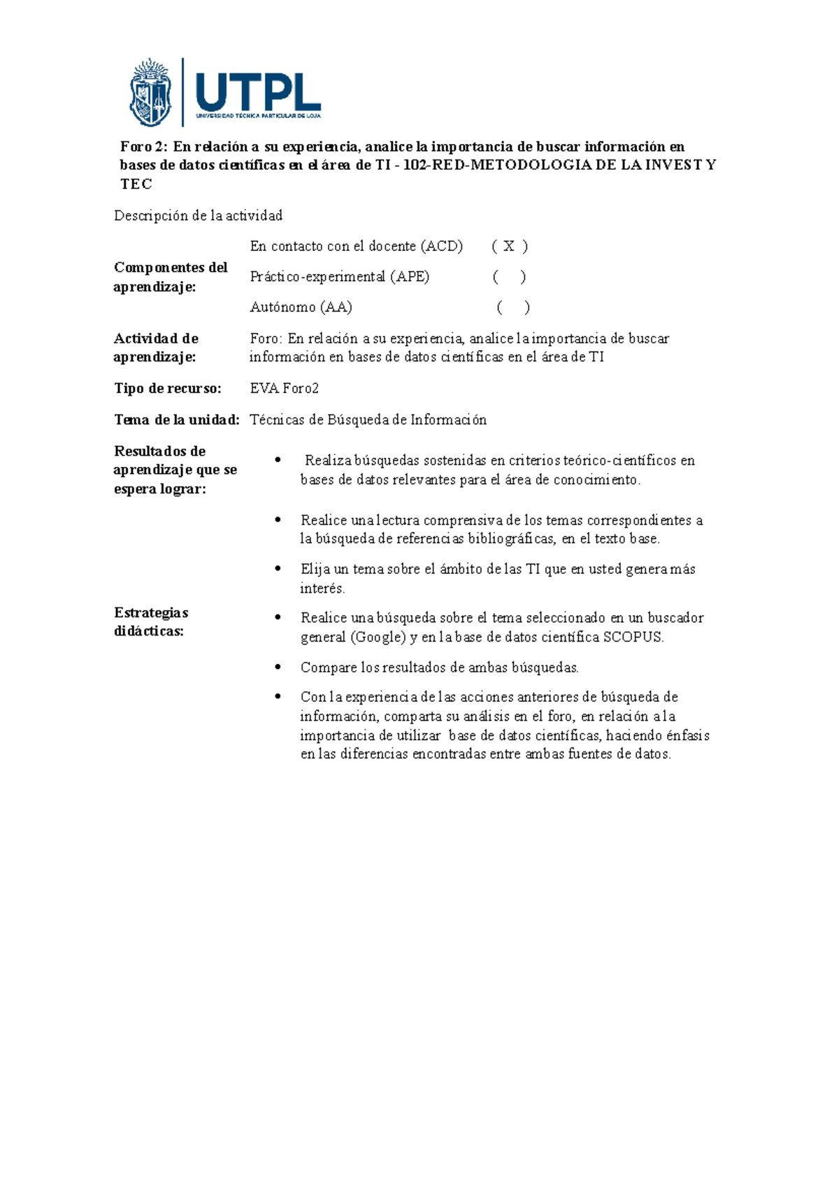 Metodologia Tarea Alex Leon - Foro 2: En relación a su experiencia, analice la importancia de ...