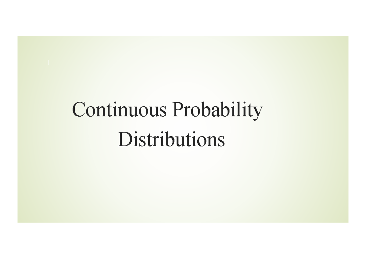 10 Continuous Distributions - Continuous Probability Distributions 1 1) Uniform Distribution 2 ...