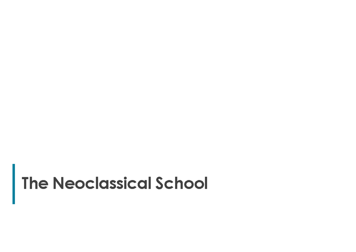 Neoclassical School and Alfred Marshall - The Neoclassical School The ...