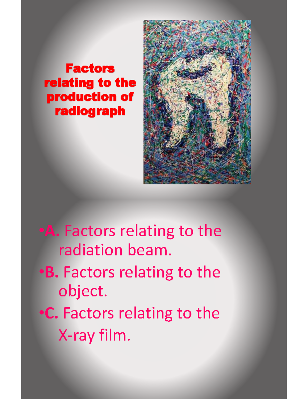 Factors relating to the production of radiograph - Factors relating to ...