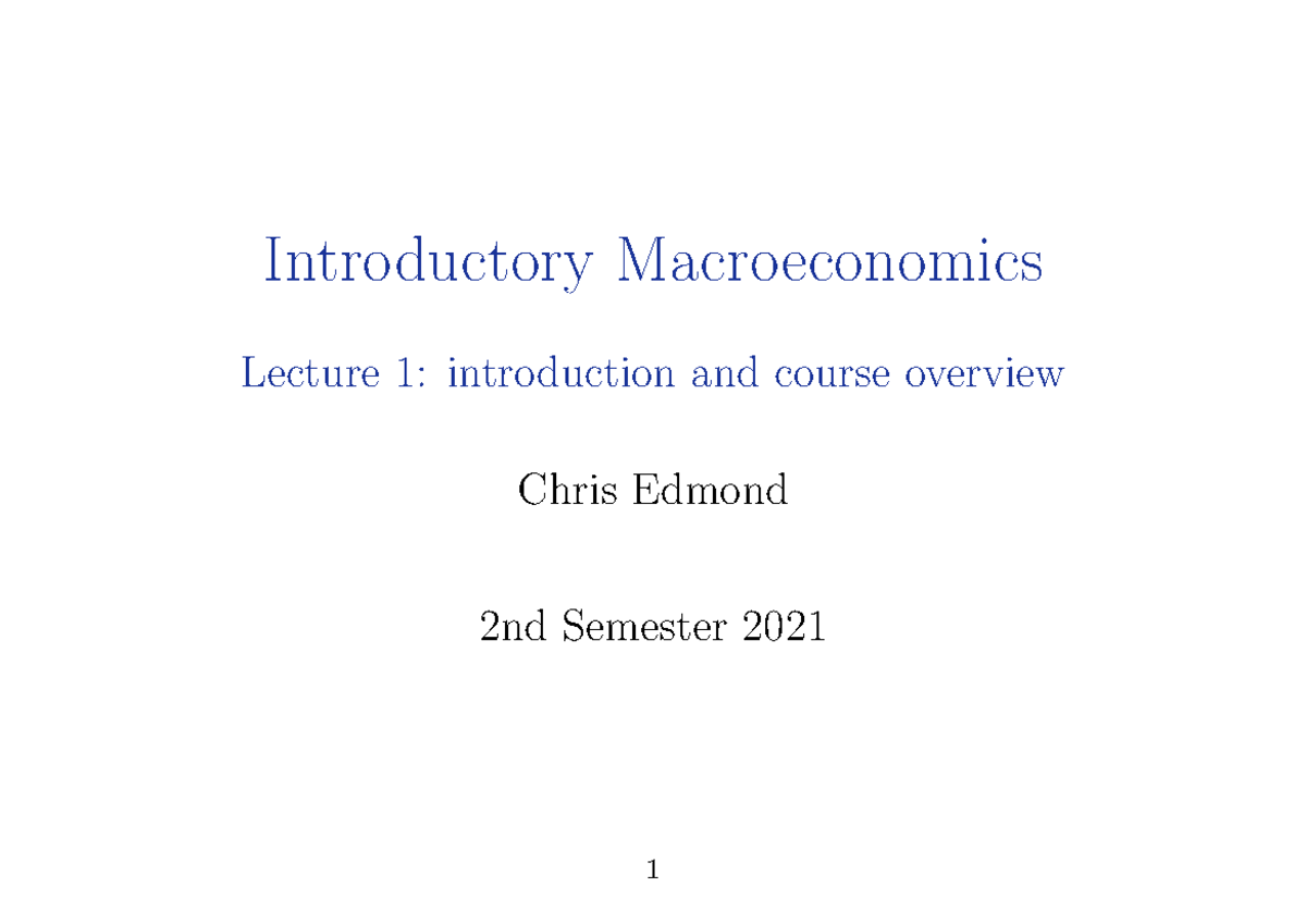Econ10003 lecture 1 annotated - Introductory Macroeconomics Lecture 1: introduction and course ...