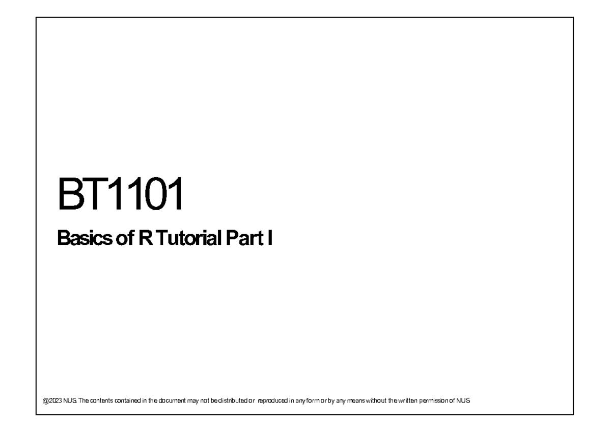 BT1101 L1 LAB - Basics of R AY2425 - BT Basics of R Tutorial Part I @202 3 NUS. The contents ...