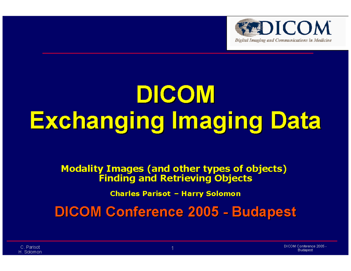 Dicom Exchanging Imaging Data - 1 DICOM Conference 2005 - C. ParisotH ...