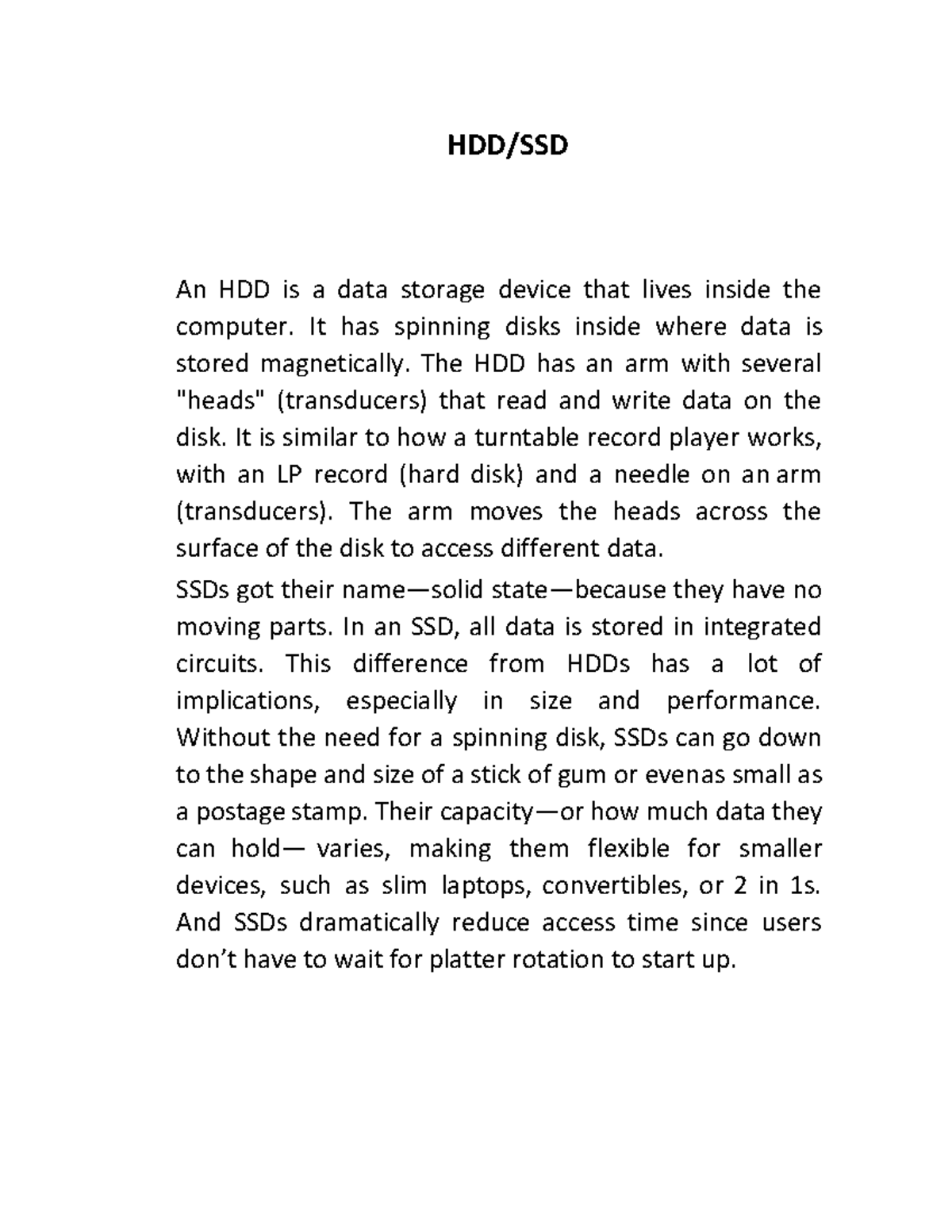 Computer science HDD or SSD - HDD/SSD An HDD is a data storage device ...